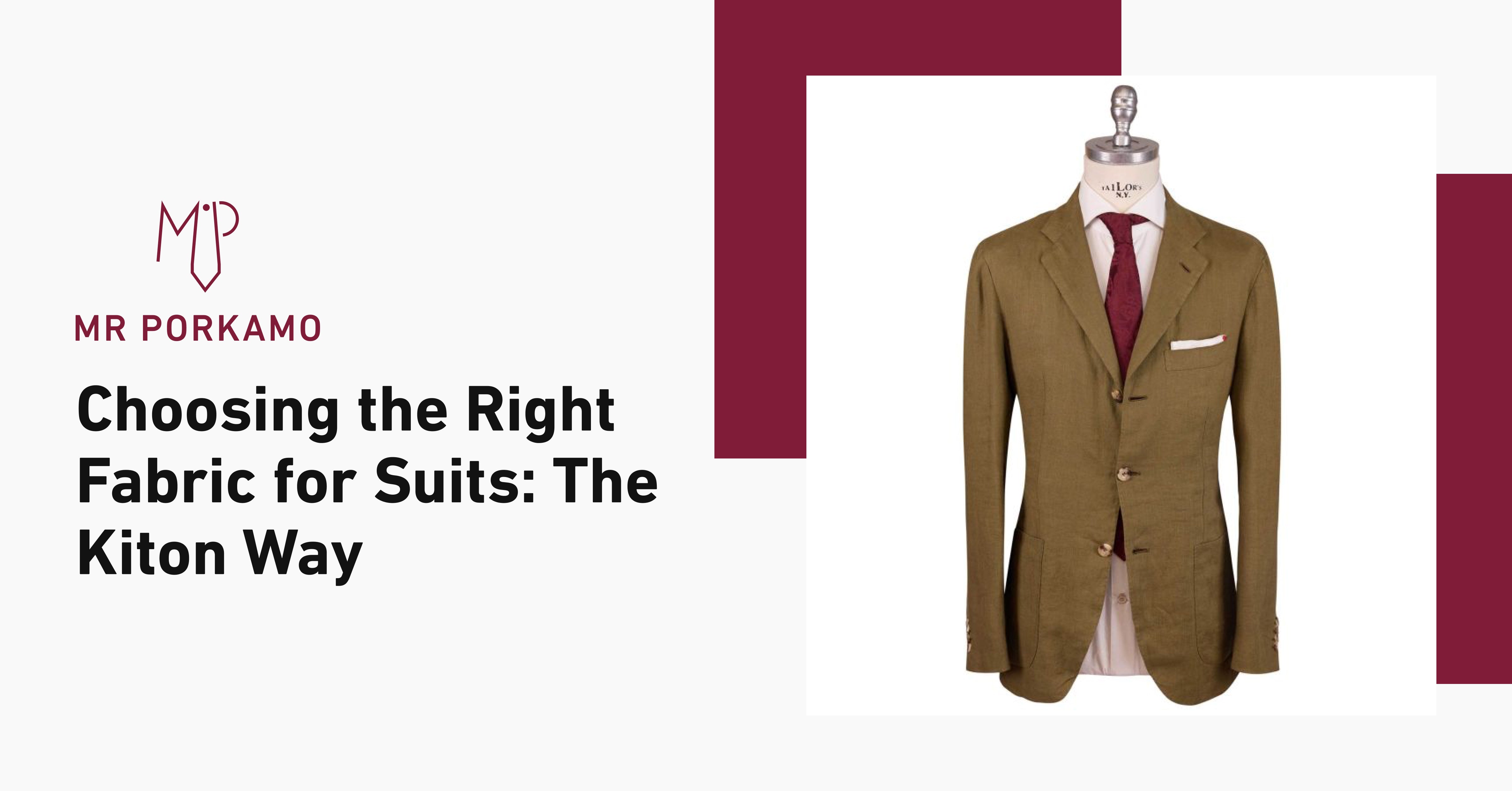 Choosing the Right Fabric for Suits: The Kiton Way – Mr Porkamo